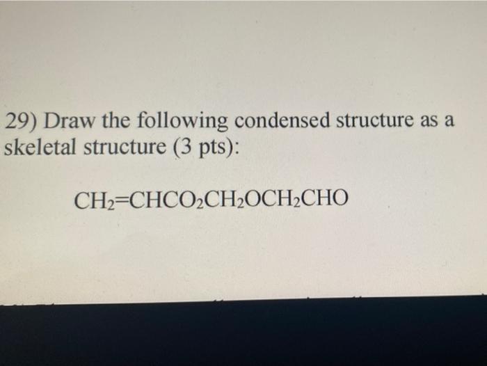 Solved 29) Draw the following condensed structure as a | Chegg.com