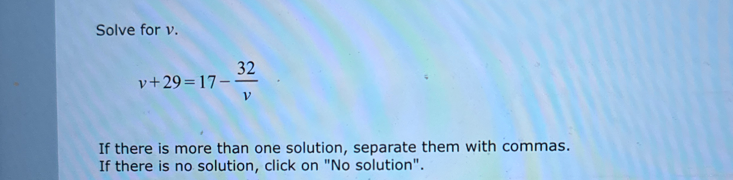 Solved Solve for v.v+29=17-32vIf there is more than one | Chegg.com