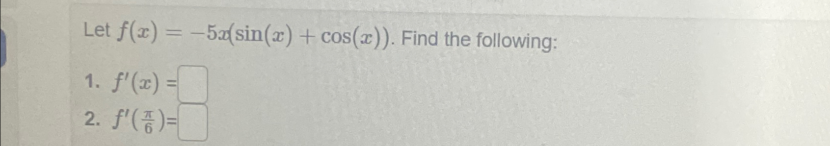 Solved Let f(x)=-5x(sin(x)+cos(x)). ﻿Find the | Chegg.com