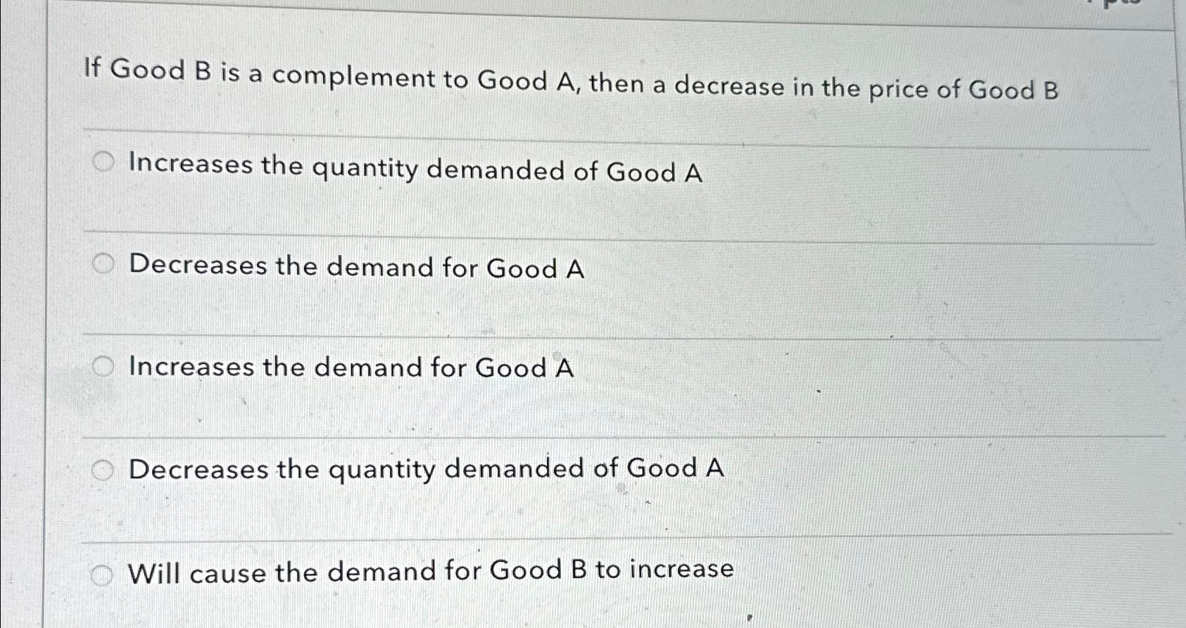 Solved If Good B is a complement to Good A, ﻿then a decrease | Chegg.com