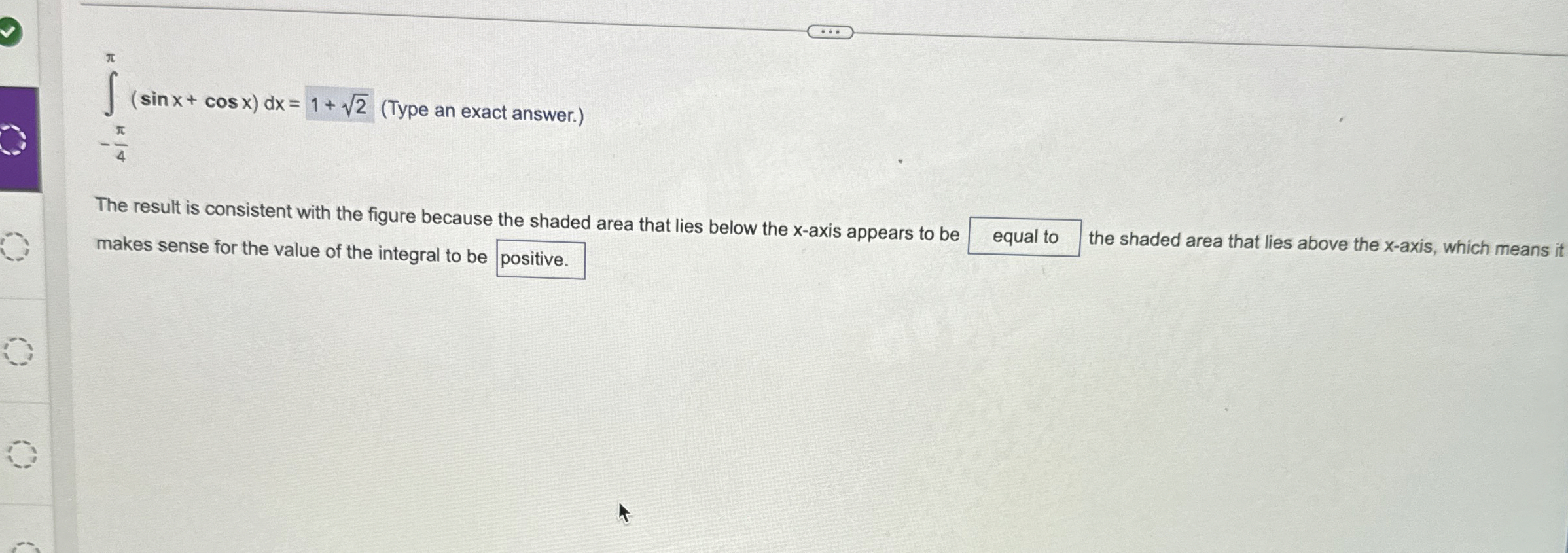 Solved ∫﻿π(sinx+cosx)dx=1+22 (Type an exact answer.)-π4The | Chegg.com