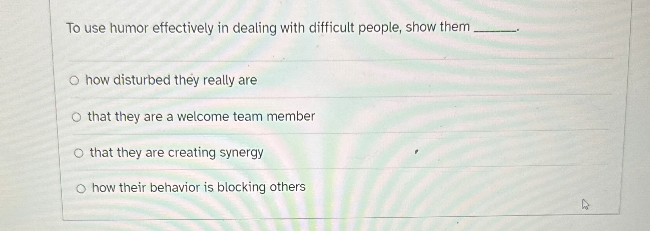 Solved To use humor effectively in dealing with difficult | Chegg.com