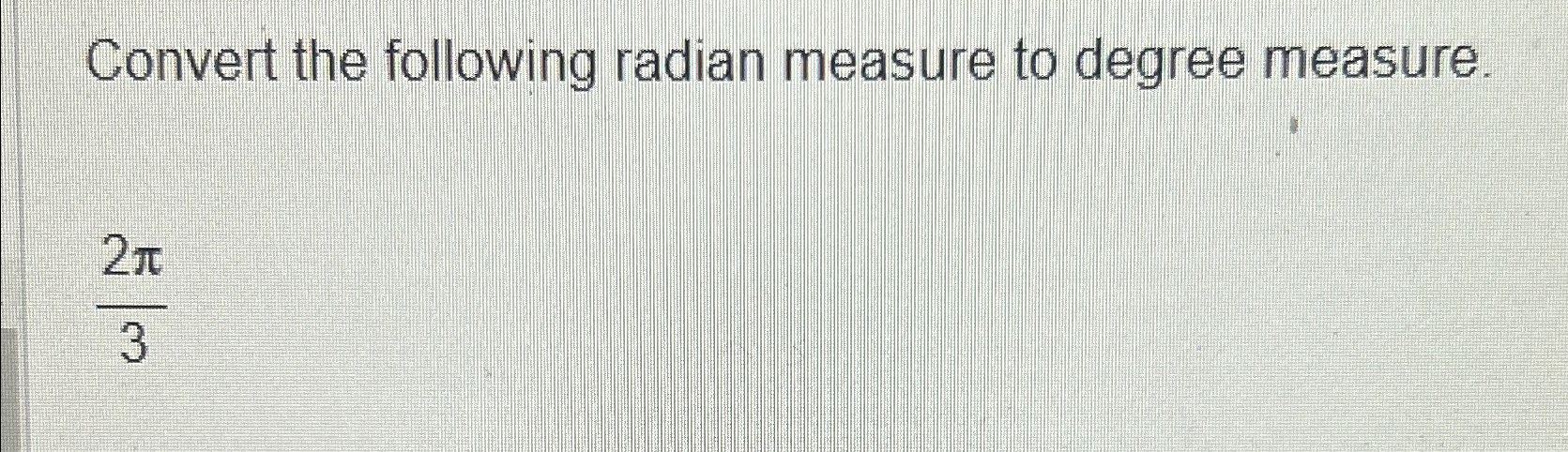 Convert the following radian measure to degree | Chegg.com
