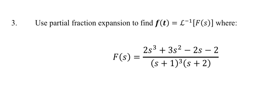 Solved Use partial fraction expansion to find f(t)=L-1[F(s)] | Chegg.com