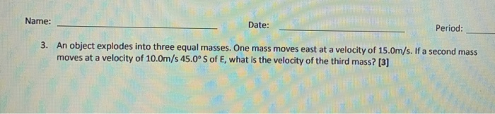Solved An Object Explodes Into Three Equal Masses One Mass 2035