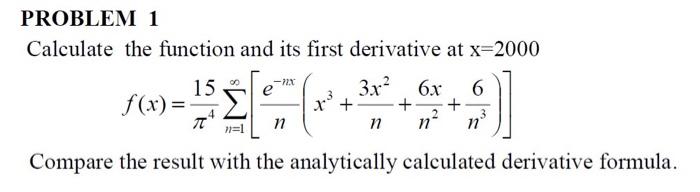 Solved PROBLEM 1 Calculate the function and its first | Chegg.com