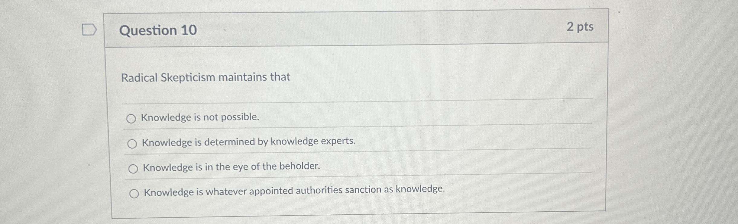 Solved Question 102 ﻿ptsRadical Skepticism maintains | Chegg.com