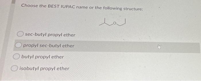 Solved Choose the BEST IUPAC name or the following | Chegg.com