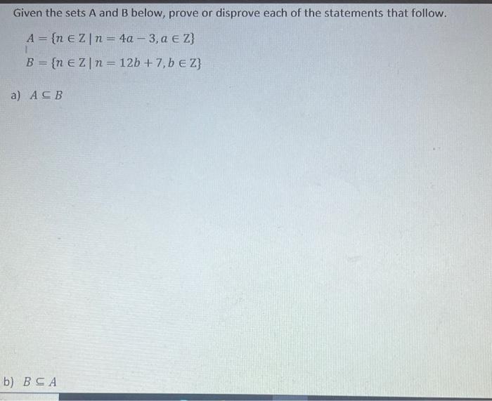 Solved Given the sets A and B below, prove or disprove each | Chegg.com