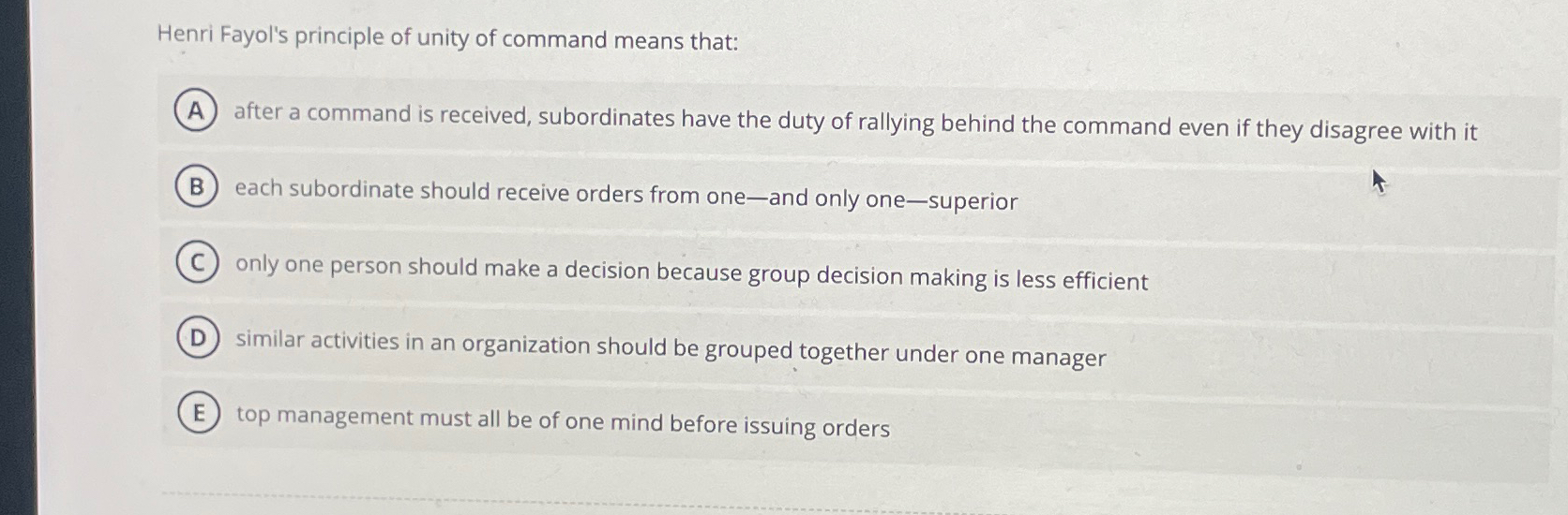 Solved Henri Fayol's principle of unity of command means | Chegg.com
