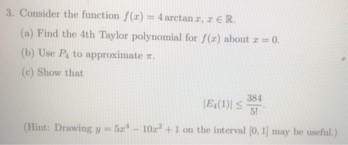 Solved 3. Consider the function f(x) = 4 arctan x, 3 ER (a) | Chegg.com