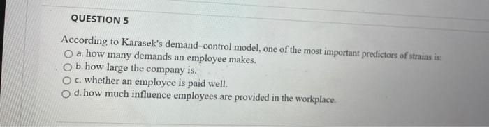 Solved QUESTION 5 According to Karasek's demand-control | Chegg.com