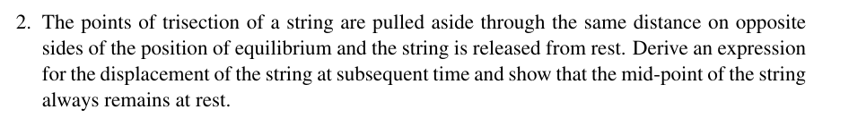 Solved 2. ﻿The points of trisection of a string are pulled | Chegg.com