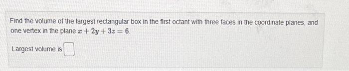 Solved Find the volume of the largest rectangular box in the | Chegg.com