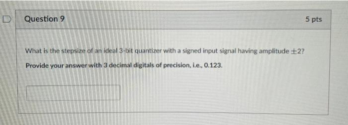 Solved What is the stepsize of an ideal 3-bit quantizer with | Chegg.com
