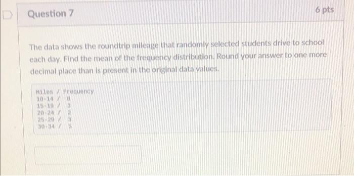 Solved Question 7 6 pts The data shows the roundtrip mileage | Chegg.com