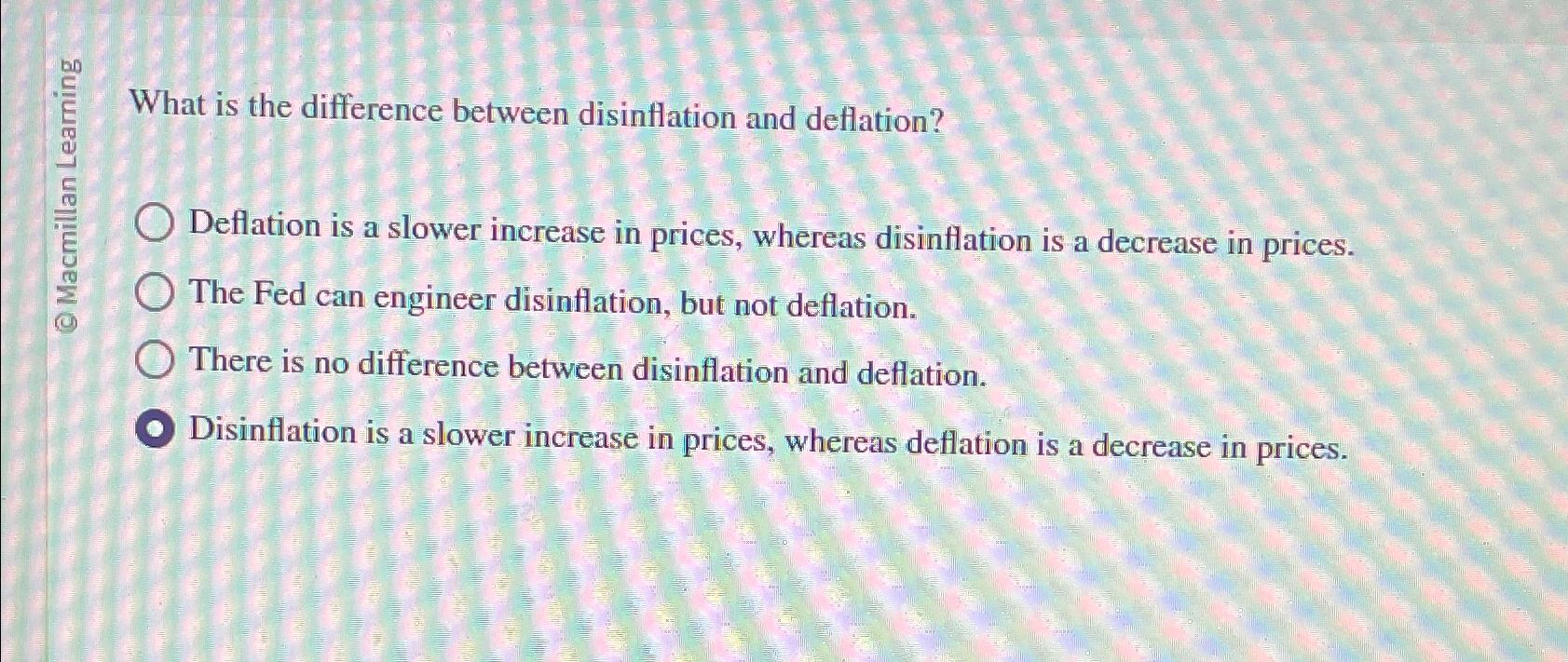 Solved What is the difference between disinflation and | Chegg.com