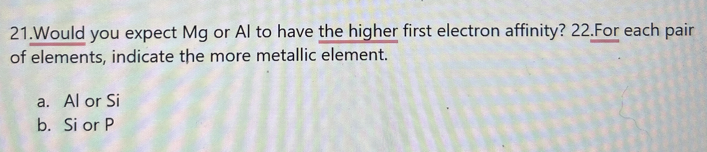 Solved Would you expect Mg or Al to have the higher first | Chegg.com