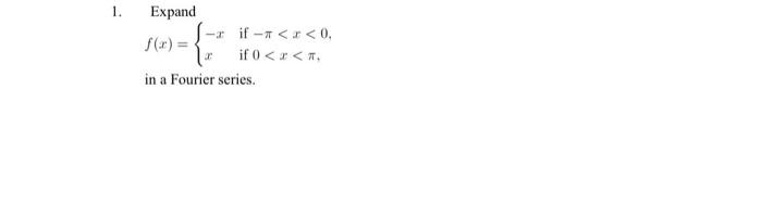 Solved 1. Expand f(x)={−xx if −π | Chegg.com