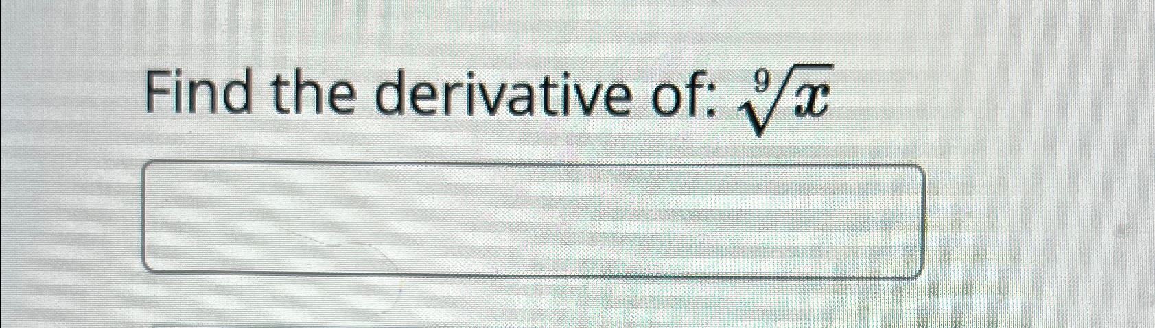 Solved Find the derivative of: x9 | Chegg.com