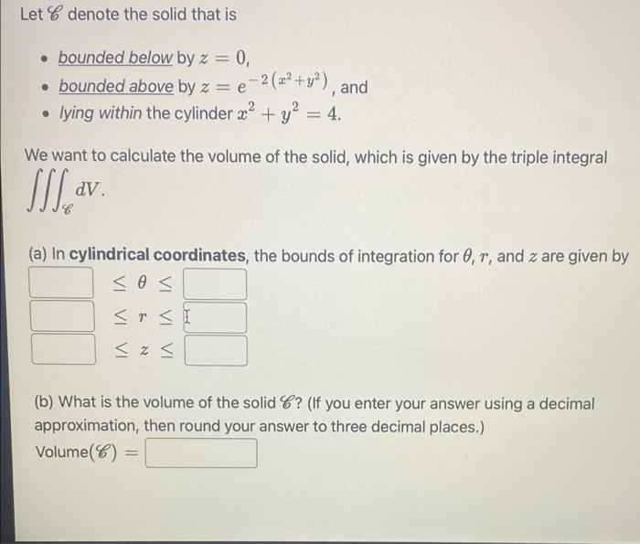 Solved Let C denote the solid that is • bounded below by z = | Chegg.com