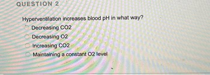 Solved Hyperventilation increases blood pH in what way? | Chegg.com