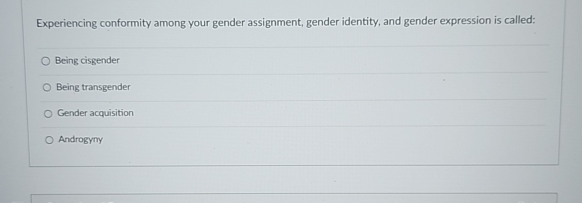 Solved Experiencing conformity among your gender assignment, | Chegg.com
