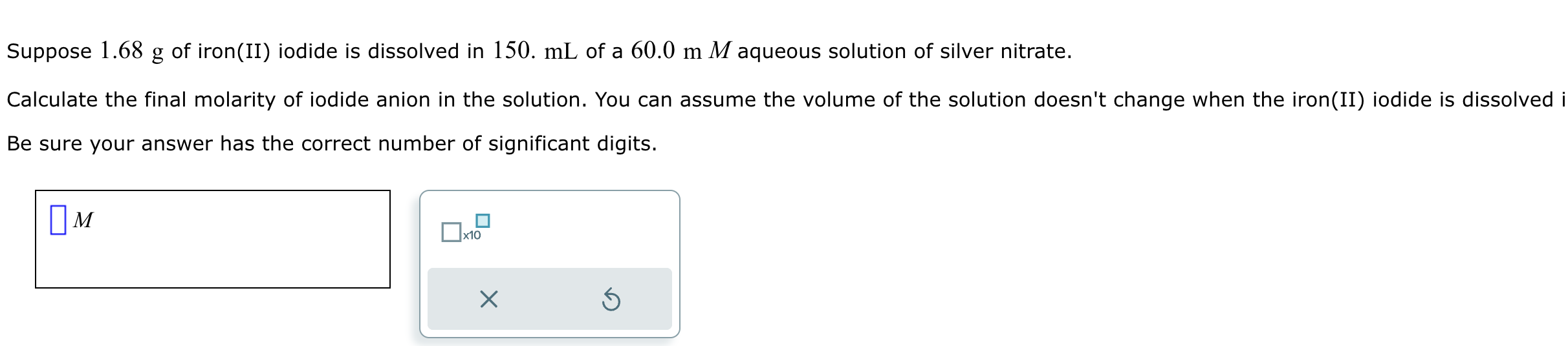 Solved Suppose 1.68g ﻿of iron(II) ﻿iodide is dissolved in | Chegg.com