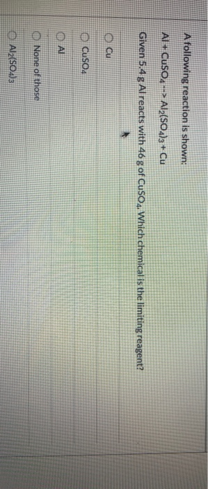 Solved A following reaction is shown: Al+CuSO4 --> Al2(SO4)3 | Chegg.com