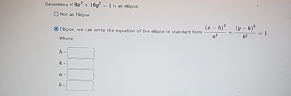 Solved Determine if 9x2+16y2=1 ﻿is an ellipse.Not an | Chegg.com