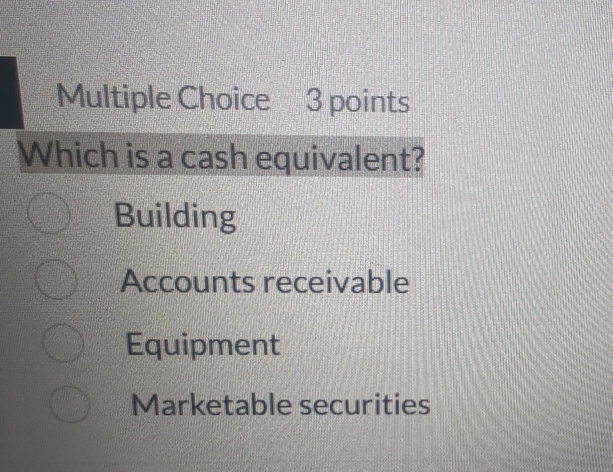Solved Multiple Choice 3 ﻿pointsWhich is a cash | Chegg.com