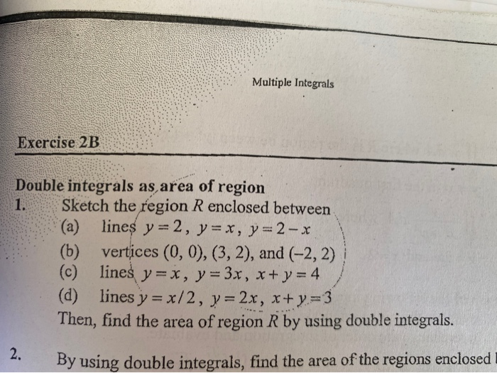 Solved Multiple Integrals Exercise 2B Double integrals as | Chegg.com