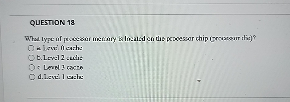 Solved QUESTION 18What type of processor memory is located | Chegg.com
