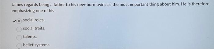 James regards being a father to his new-born twins as | Chegg.com