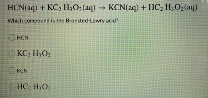 Solved HCN(aq) + KC) H4O2(aq) + KCN(aq) + HC- H3O2(aq) Which | Chegg.com