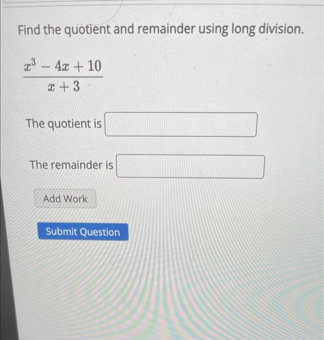 Solved Find the quotient and remainder using long division. | Chegg.com