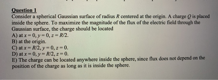 Solved Question 1 Consider a spherical Gaussian surface of | Chegg.com