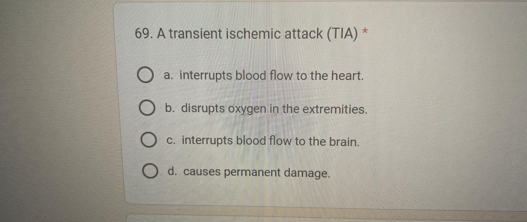 Solved A transient ischemic attack (TIA) *a. ﻿interrupts | Chegg.com