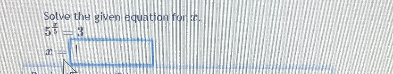 Solved Solve the given equation for x.5x5=3x= | Chegg.com