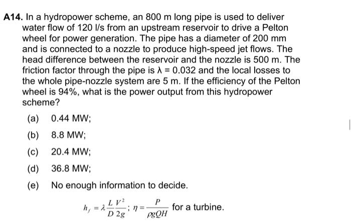 Solved 114. In a hydropower scheme, an 800 m long pipe is | Chegg.com