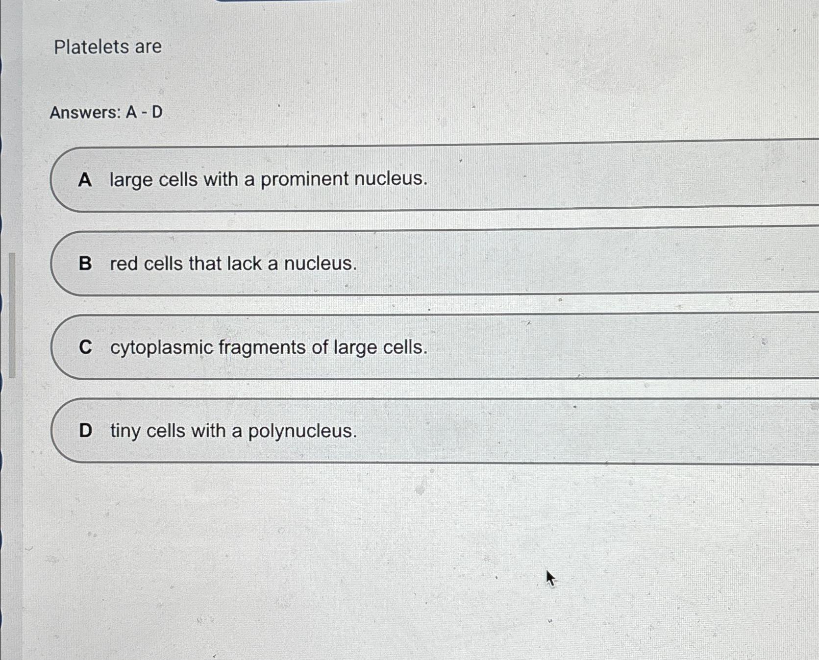 Solved Platelets areAnswers: A - ﻿DA large cells with a | Chegg.com