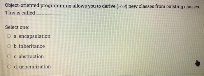 Solved Object-oriented programming allows you to derive (1) | Chegg.com
