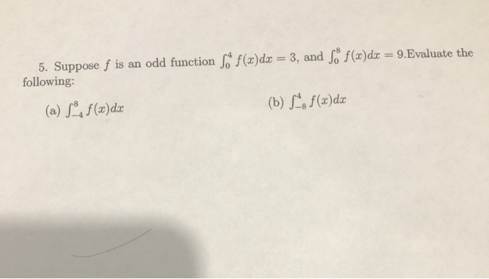 Solved 5. Suppose f is an odd function So* f(x)dx = 3, and | Chegg.com