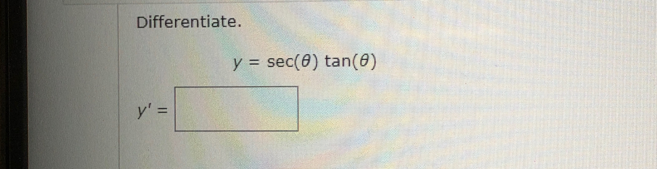 Solved Differentiate.y=sec(θ)tan(θ)y'= | Chegg.com