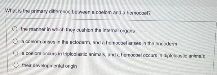 Solved What is the primary difference between a coelom and a | Chegg.com