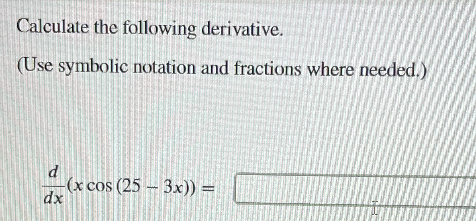 Solved Calculate the following derivative.(Use symbolic | Chegg.com