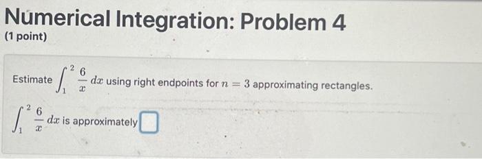 Solved Numerical Integration: Problem 4 (1 point) Estimate | Chegg.com