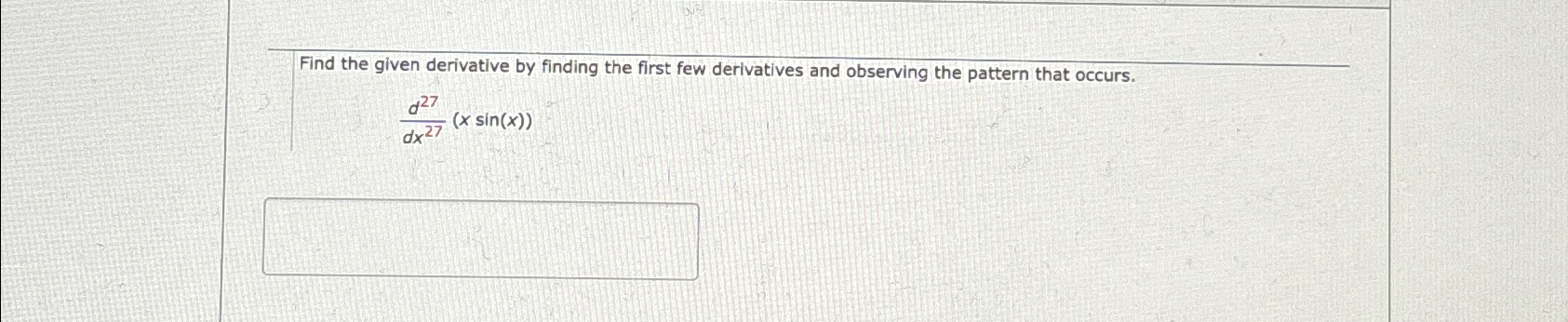 Solved Find the given derivative by finding the first few | Chegg.com