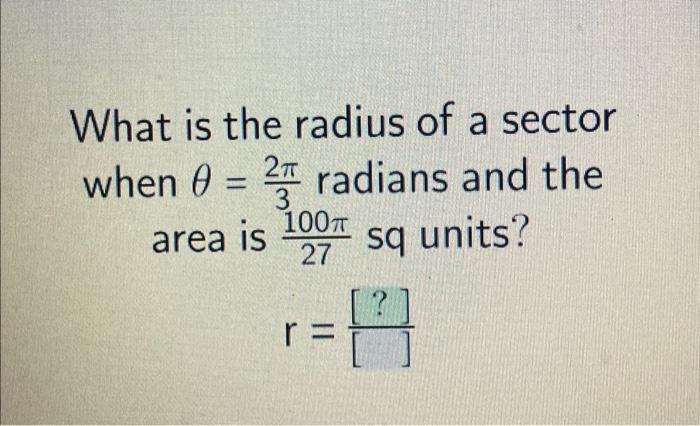 Solved What is the radius of a sector when 0 = 2 radians and | Chegg.com