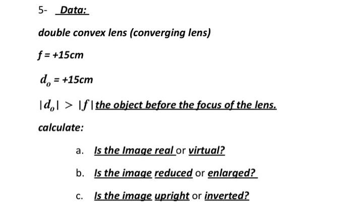 Solved 5- Data: double convex lens (converging lens) f=+15 | Chegg.com